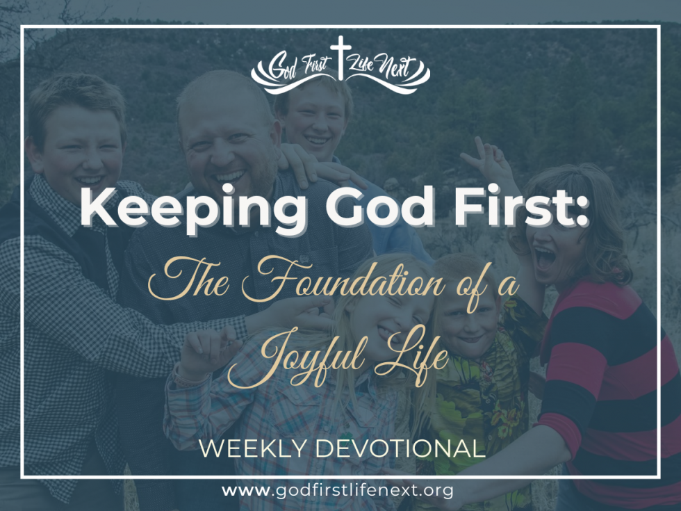 Keeping God First: The Foundation of a Joyful Life | God First Life Next